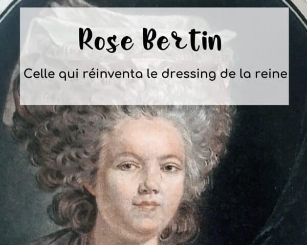 Rose Bertin : la marchande qui révolutionna la mode